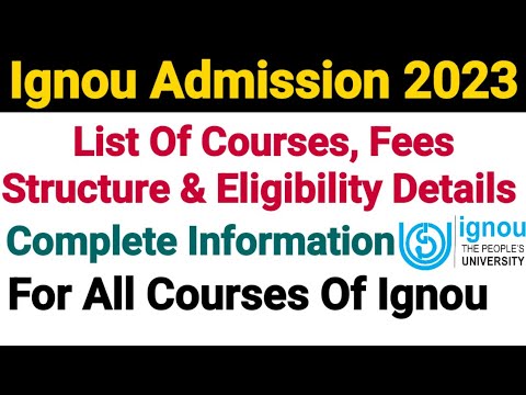 Ignou Admission 2023 || List Of Courses, Fees Structure & Eligibility Details