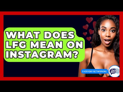 What Does LFG Mean On Instagram? - Everyday-Networking