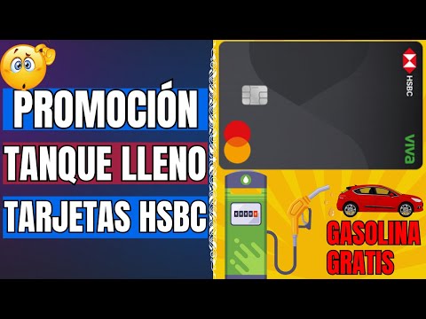 Promoción TARJETAS de crédito HSBC tanque LLENO corazón CONTENTO gasolina GRATIS