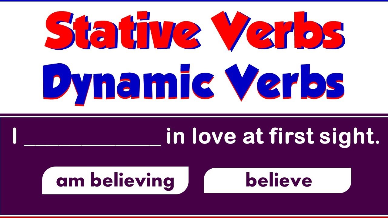 Stative & Action (Dynamic) Verbs in Various Tenses / 15 Questions