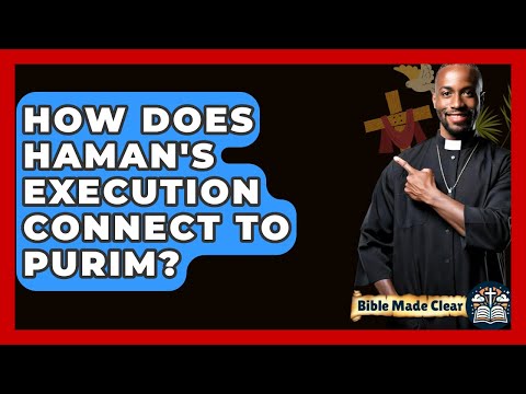 How Does Haman's Execution Connect To Purim? - BibleMadeClear.com