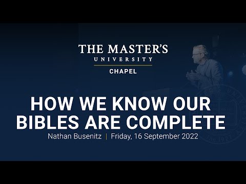 How We Know Our Bibles are Complete - Nathan Busenitz