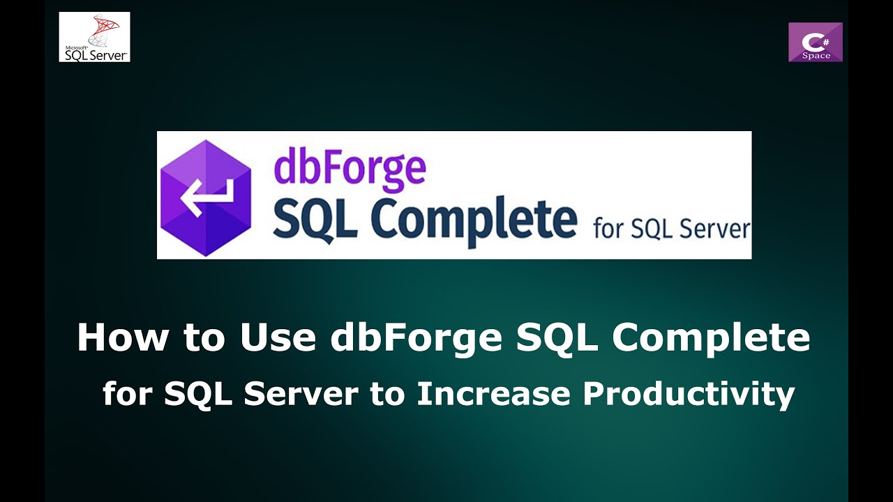 How to Use dbForge SQL Complete for SQL Server to Increase Productivity