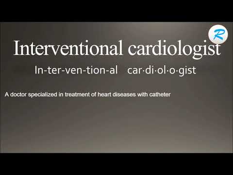 How to pronounce Interventional cardiologist