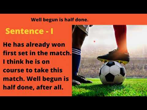 Well begun is half done - English Proverb