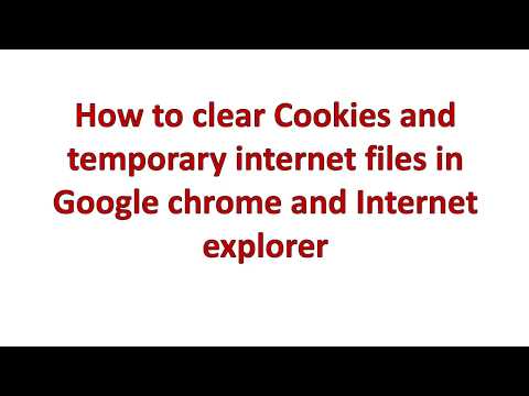 How to clear Cookies and temporary internet files in Google chrome and Internet explorer