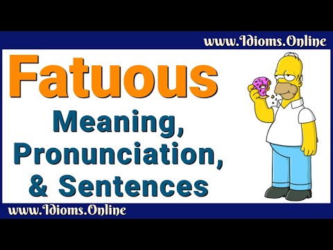 Fatuous Meaning and Pronunciation | How to Use Fatuous in Sentences