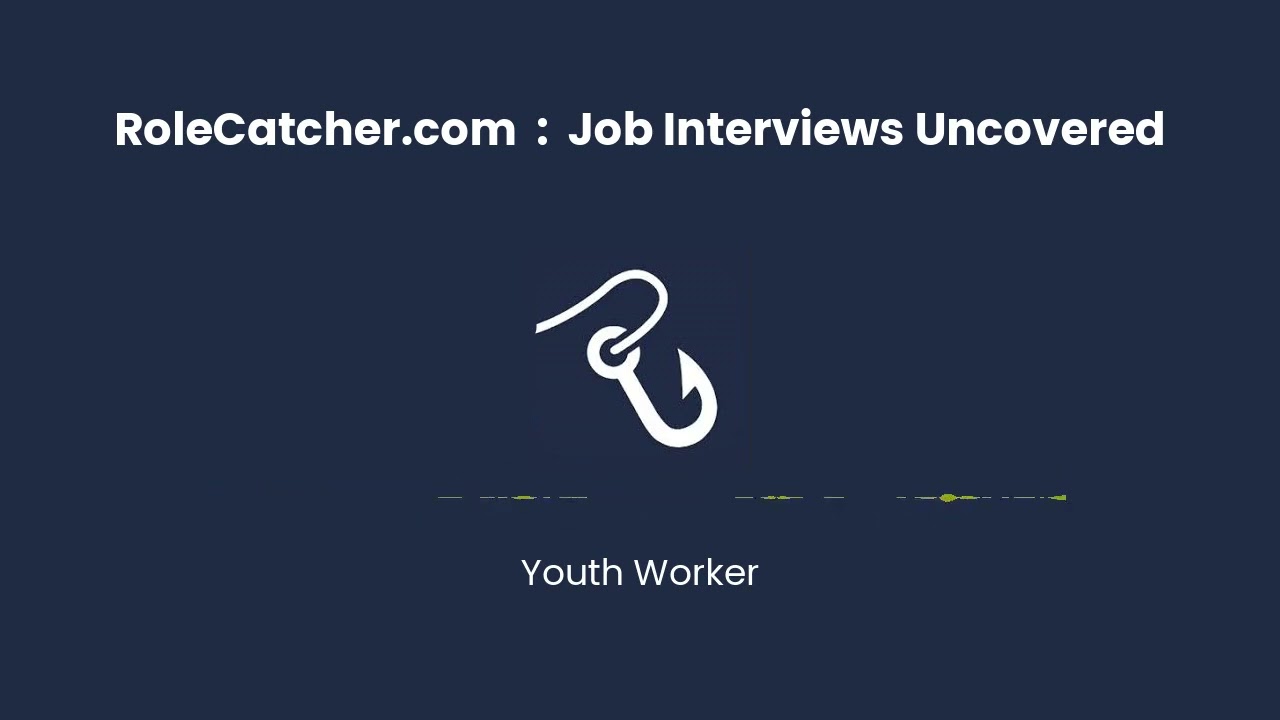 Youth Worker : Job Interviews Uncovered