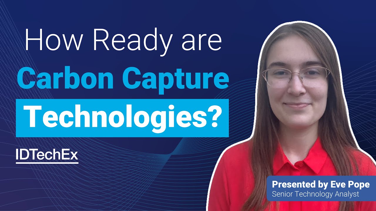 Carbon Capture: How Mature is the Technology? A Brief Video Explainer | IDTechEx Research Article