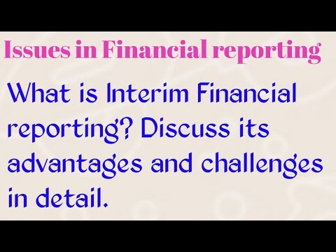 Interim Financial Reporting | Advantages of Interim Financial Reporting | Interim Reporting Notes
