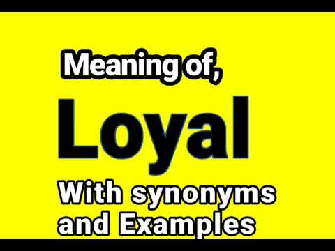 Loyal meaning & Synonyms || Synonyms of Loyal || Examples in Sentences