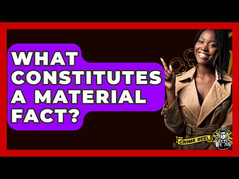 What Constitutes A Material Fact? - The Crime Reel