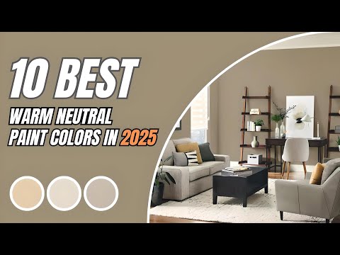 10 Best Warm Neutral Paint Colors in 2025 for a Cozy and Timeless look