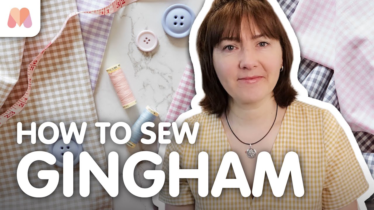 Fabric Masterclass | Gingham | How to Sew