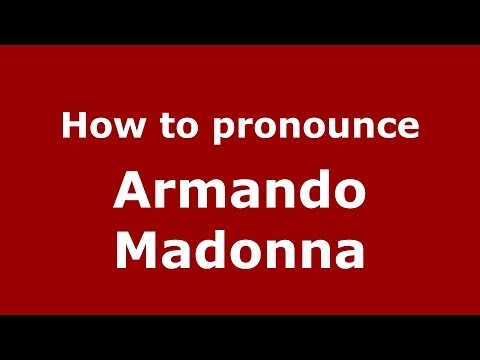 How to pronounce Armando Madonna (Italian/Italy) - PronounceNames.com