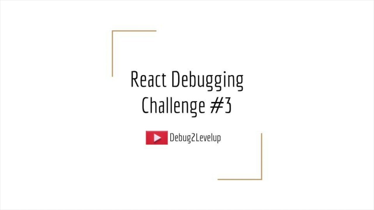 React Debugging Challenge #3 - Deconstructed!