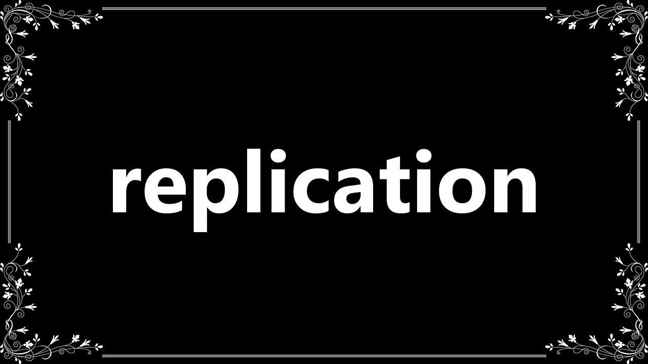Replication - Definition and How To Pronounce
