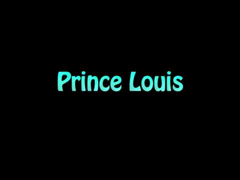 Learn How To Pronounce Prince Louis