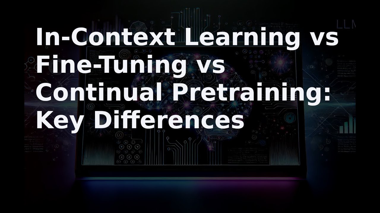 In-Context Learning vs. Fine-Tuning vs. Continual Pretraining: Key Differences