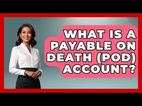 What Is A Payable On Death (POD) Account? - Wealth and Estate Planners