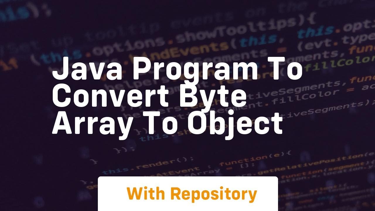 java program to convert byte array to object