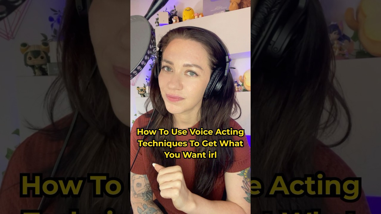 How to use voice acting techniques to get what you want irl