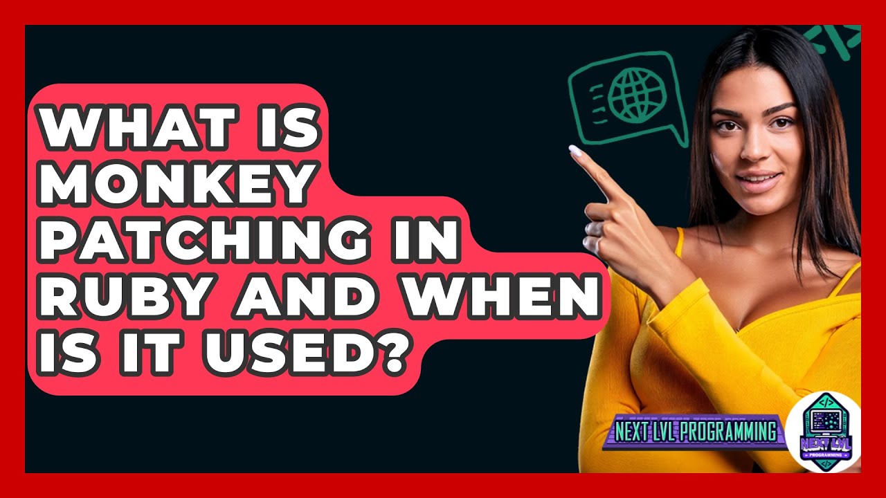 What Is Monkey Patching in Ruby and When Is It Used? - Next LVL Programming