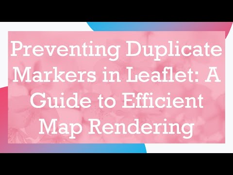Preventing Duplicate Markers in Leaflet: A Guide to Efficient Map Rendering