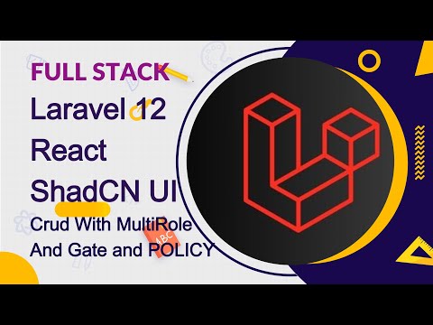 Laravel 12 + React Starter + Multi-Role Auth | Gates, Policies, CRUD & ShadCN UI Full-Stack Tutorial