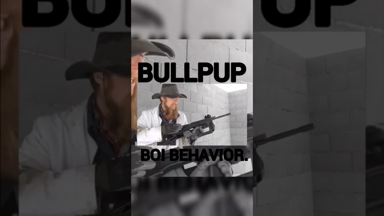 Why bullpups be like this?
