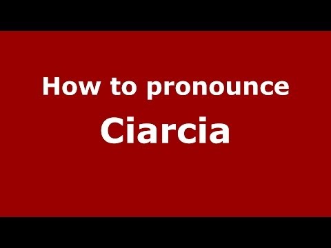 How to pronounce Ciarcia (Italian/Italy) - PronounceNames.com