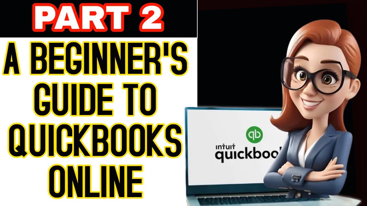 PART 2-QUICKBOOKS ONLINE TUTORIAL FOR BEGINNERS - MASTER YOUR FINANCES IN NO TIME!