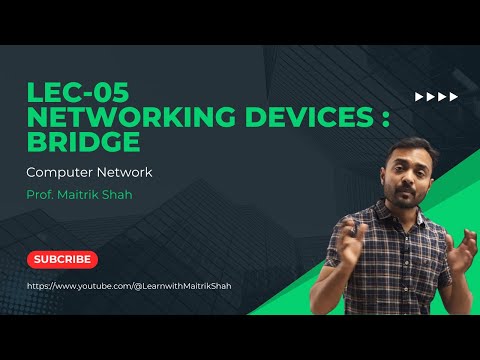Lec-05: Networking Devices - Bridge