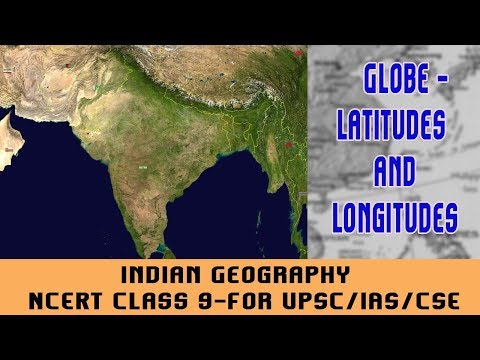 Indian Geography | NCERT Class 9-For UPSC/IAS/CSE | Globe-Latitudes and Longitudes | Complete Lesson