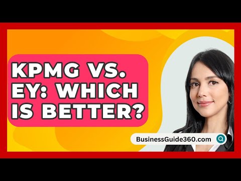 KPMG vs. EY: Which Is Better? - BusinessGuide360.com