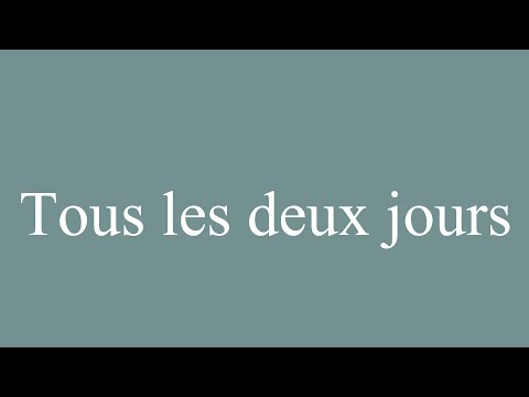 How to Pronounce ''Tous les deux jours'' (Every other day) Correctly in French