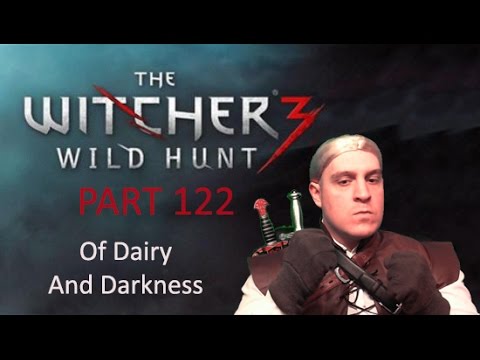 The Witcher 3: Wild Hunt 122 - Of Dairy and Darkness