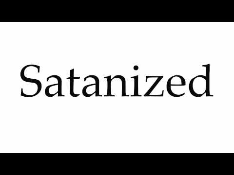 How to Pronounce Satanized
