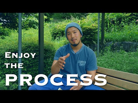 Enjoy the Process… It’s 90% of your life