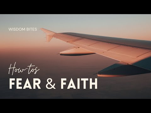 FEAR & FAITH - Overcoming Fears - How to Overcome all Fears?