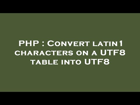 PHP : Convert latin1 characters on a UTF8 table into UTF8