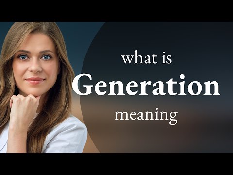 Generation — what is GENERATION meaning