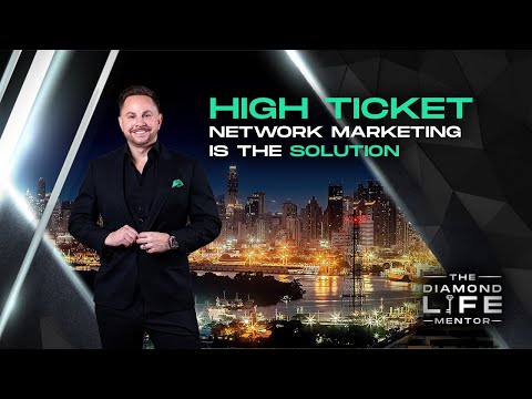 75 - High Ticket Network Marketing Is The Solution