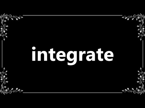 Integrate - Definition and How To Pronounce