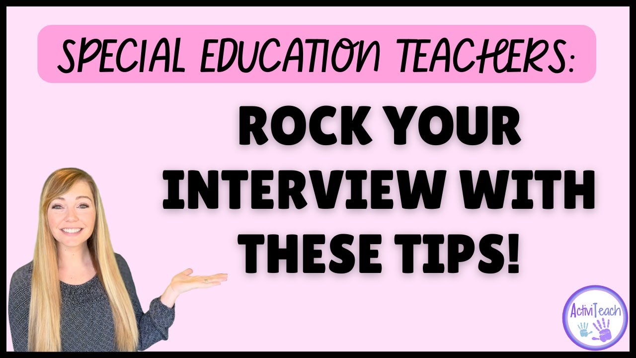 10 tips to rock your special education teacher interview and get HIRED!