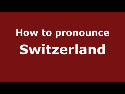 How to Pronounce Switzerland - PronounceNames.com