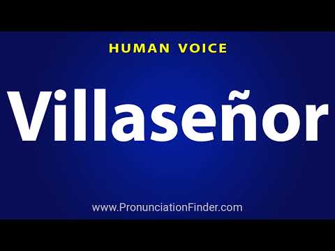 How To Pronounce Villasenor