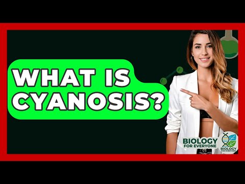What Is Cyanosis? - Biology For Everyone