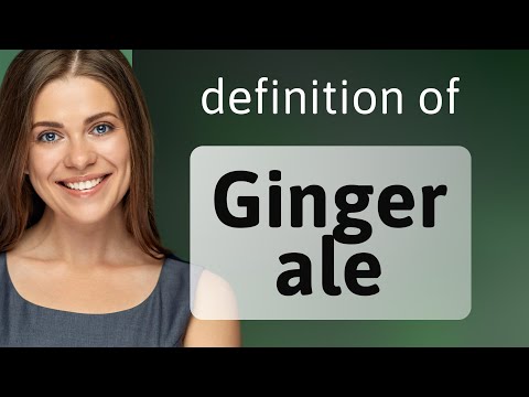 Ginger ale | what is GINGER ALE meaning