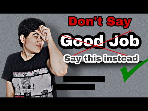 Don't say good job instead | appreciating words to praise people | #Stopsayinggoodjob #Sofarsogood